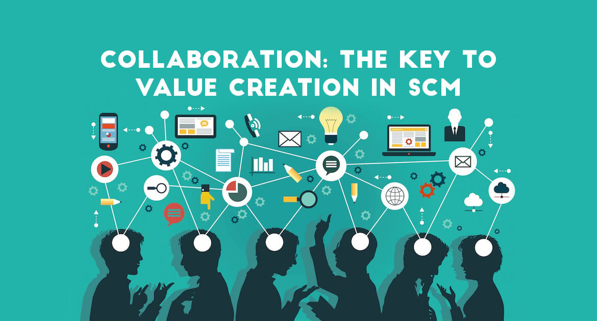 Collaboration: the key to value creation in SCM | Logistics Institutes ...