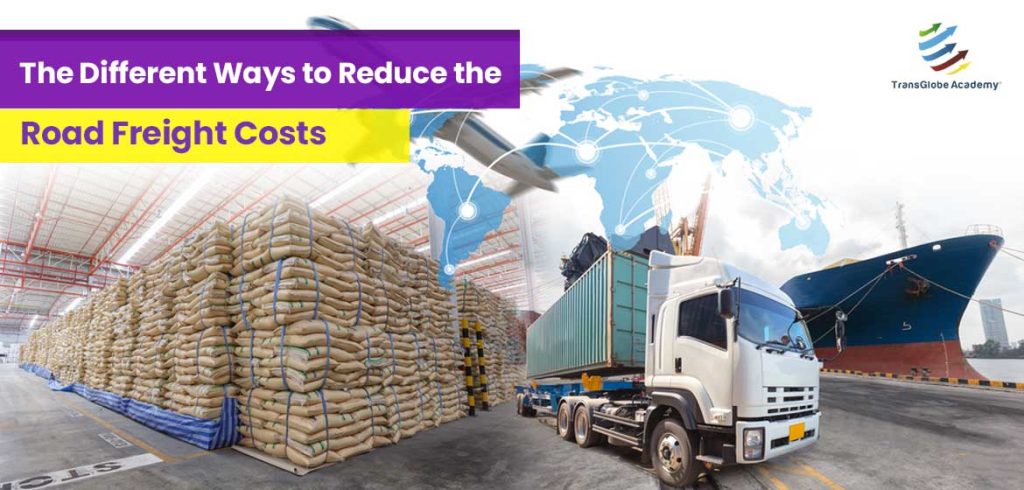 The Different Ways To Reduce The Road Freight Costs | Logistics Institutes | Logistics ...